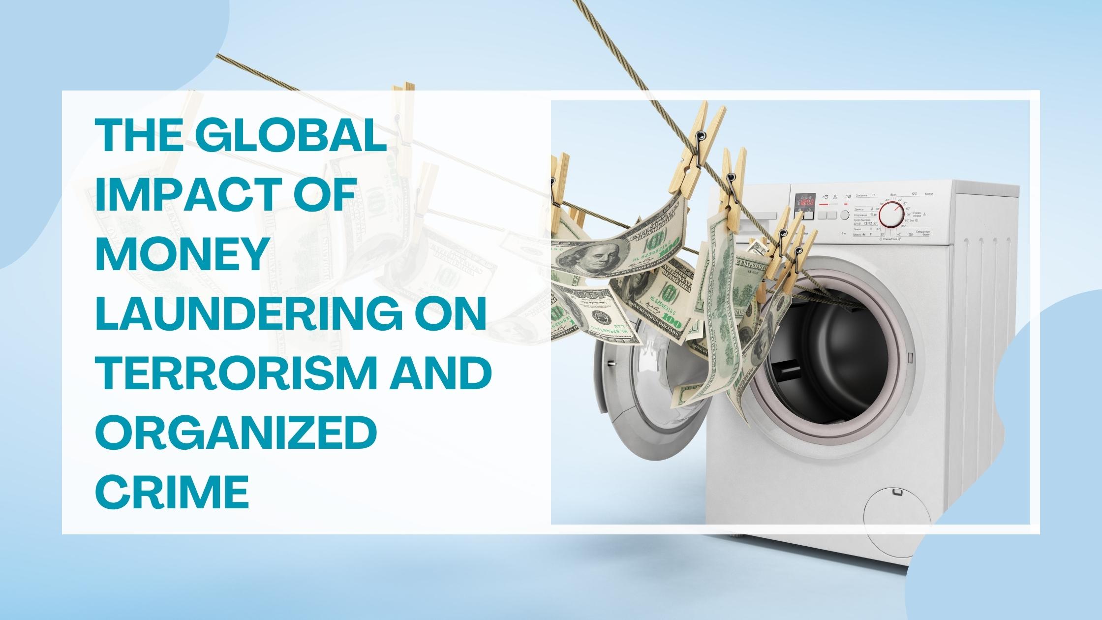 The Global Impact of Money Laundering on Terrorism and Organized Crime ...