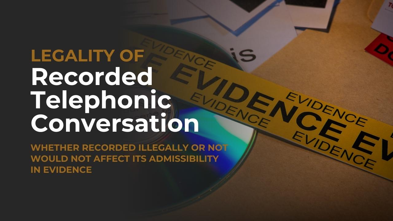 Legality of Recorded Telephonic Conversation: Whether recorded ...