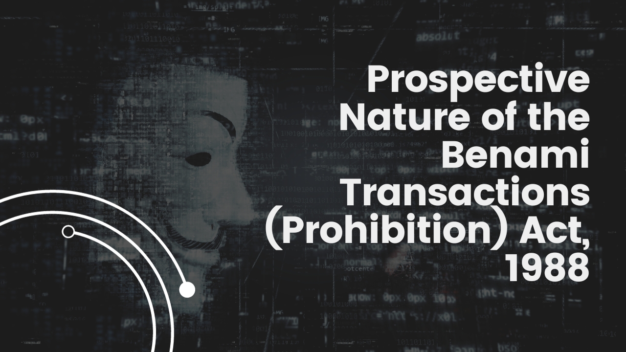 Prospective Nature of the Benami Transactions (Prohibition) Act, 1988