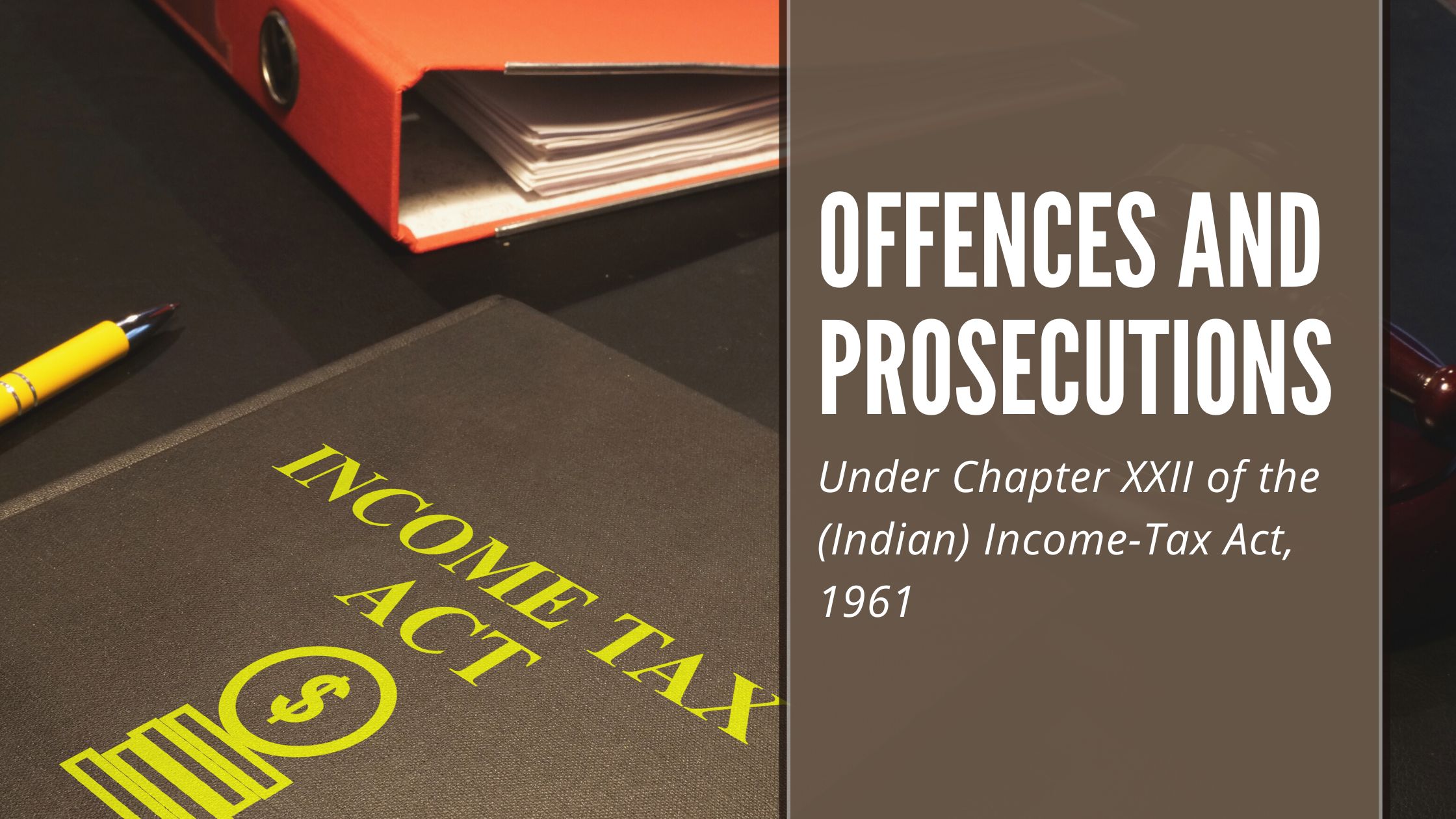 Offences and Prosecutions Under Chapter XXII of the (Indian) Income-Tax ...