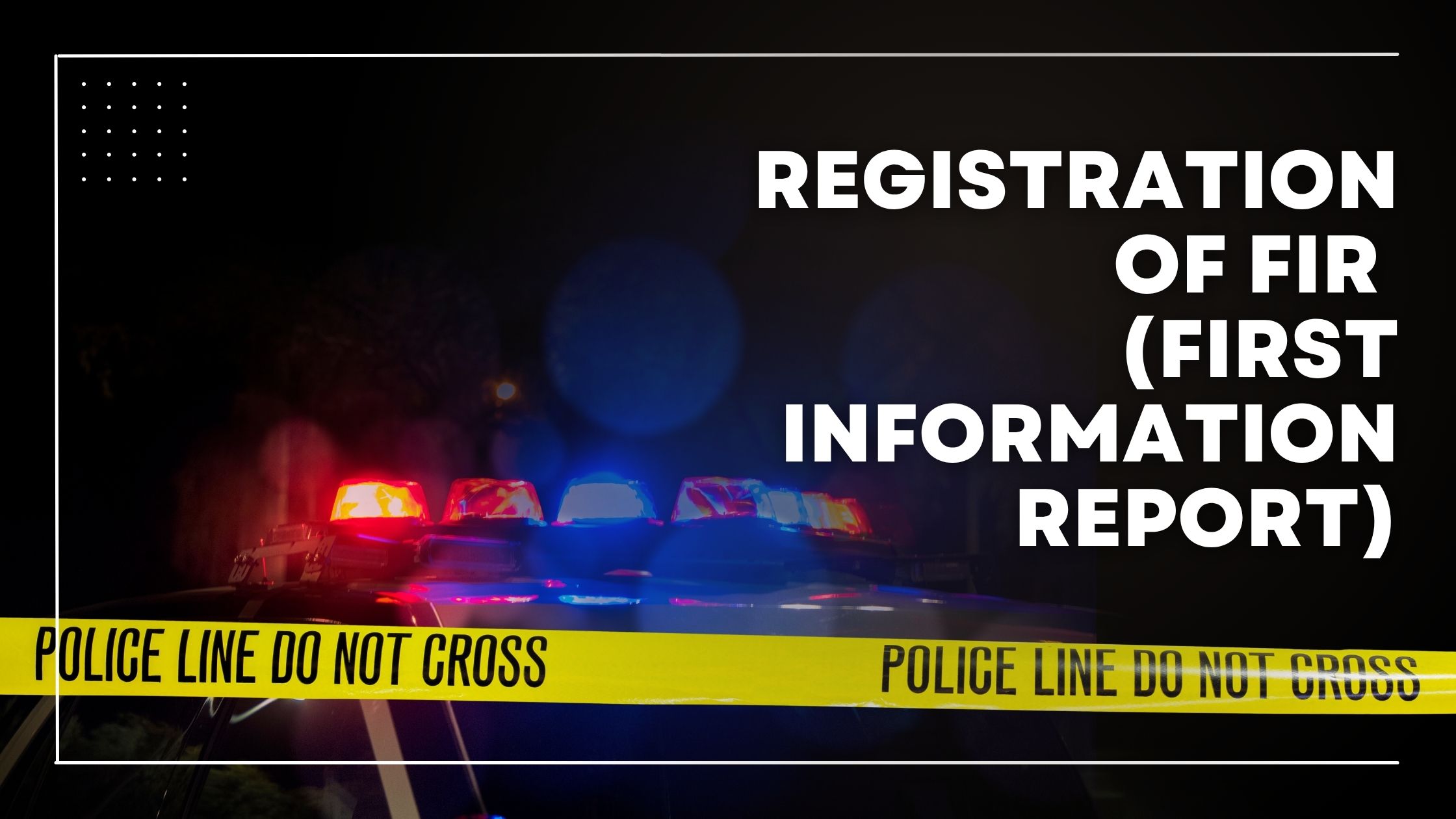 Registration Of FIR (First Information Report) - JurisNode.com